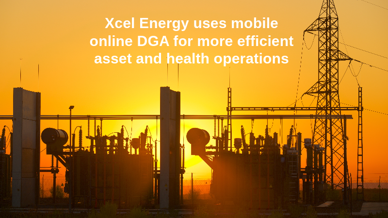 Xcel Energy uses mobile online DGA for more efficient asset and health ...